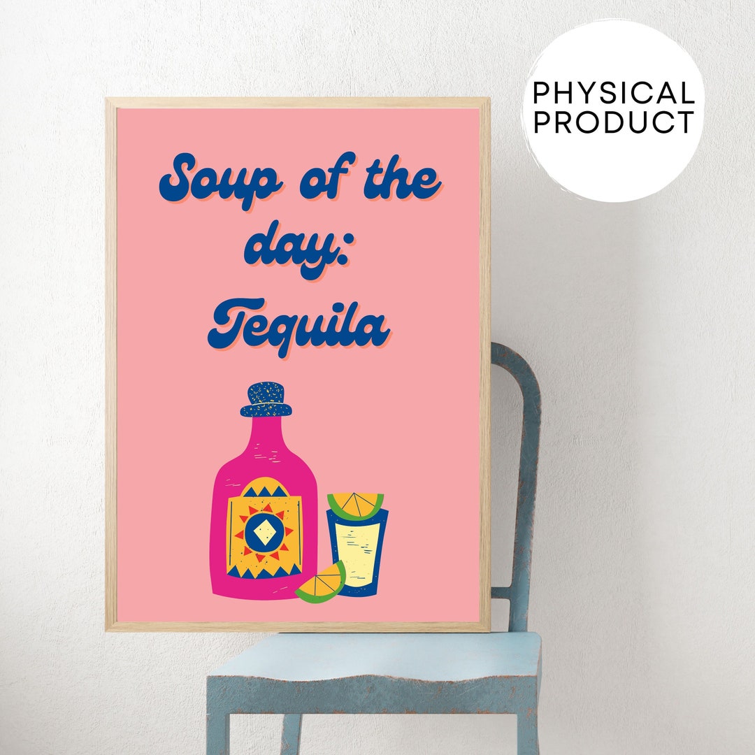 Tequila Poster, Tequila Bottle, Soup of the Day, Alcohol Wall Art, Bar ...