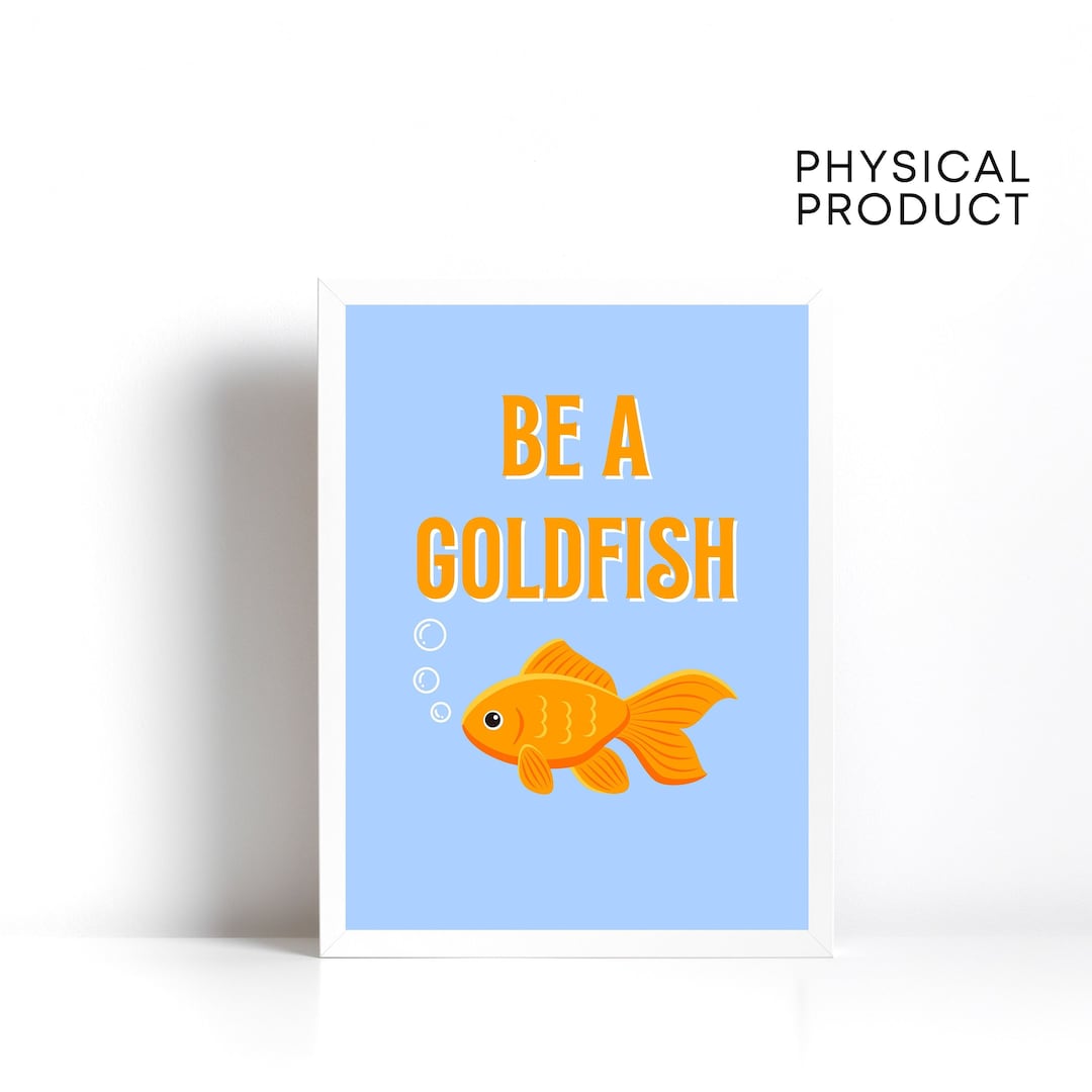 Be a Goldfish, Goldfish Decor, Fish Wall Art, Fish Art Print, Motto ...