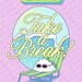 Take a Break! Printable Poster Digital Download - Etsy