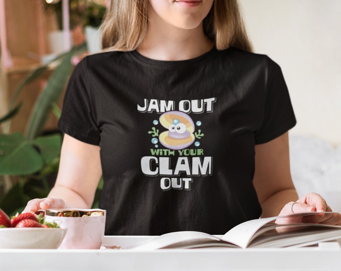 Jam Out With Your Clam Out Shirt, T-shirt, Witty Shirts, Funny Shirt ...
