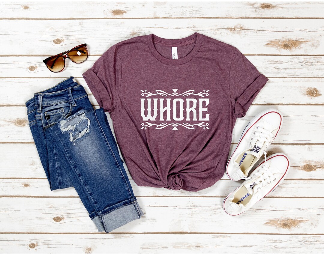 Whore Shirt T Shirt Witty Shirts T For Her T For Him