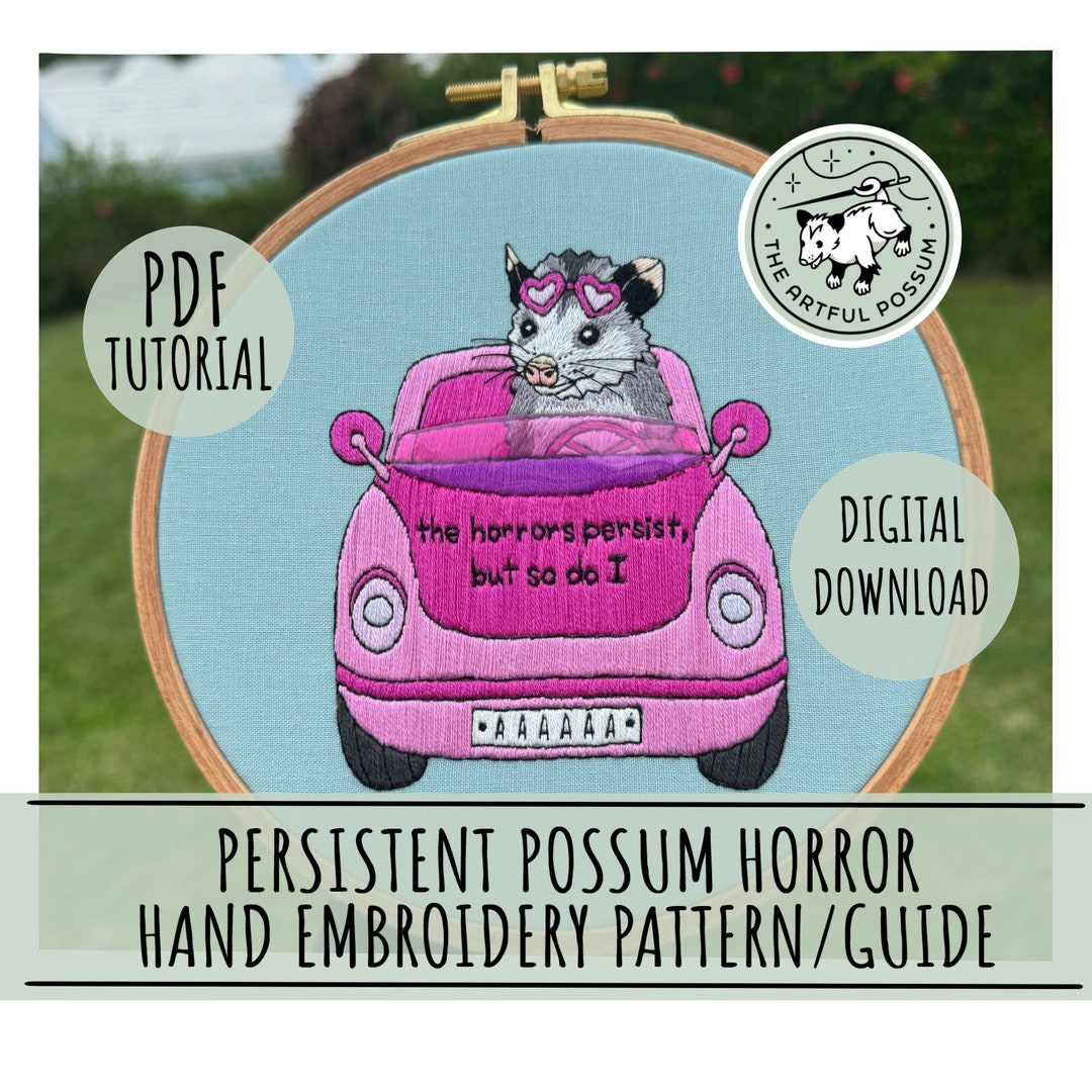 Persistent Possum - the Horrors Persist but so Do I - Hand Embroidery ...