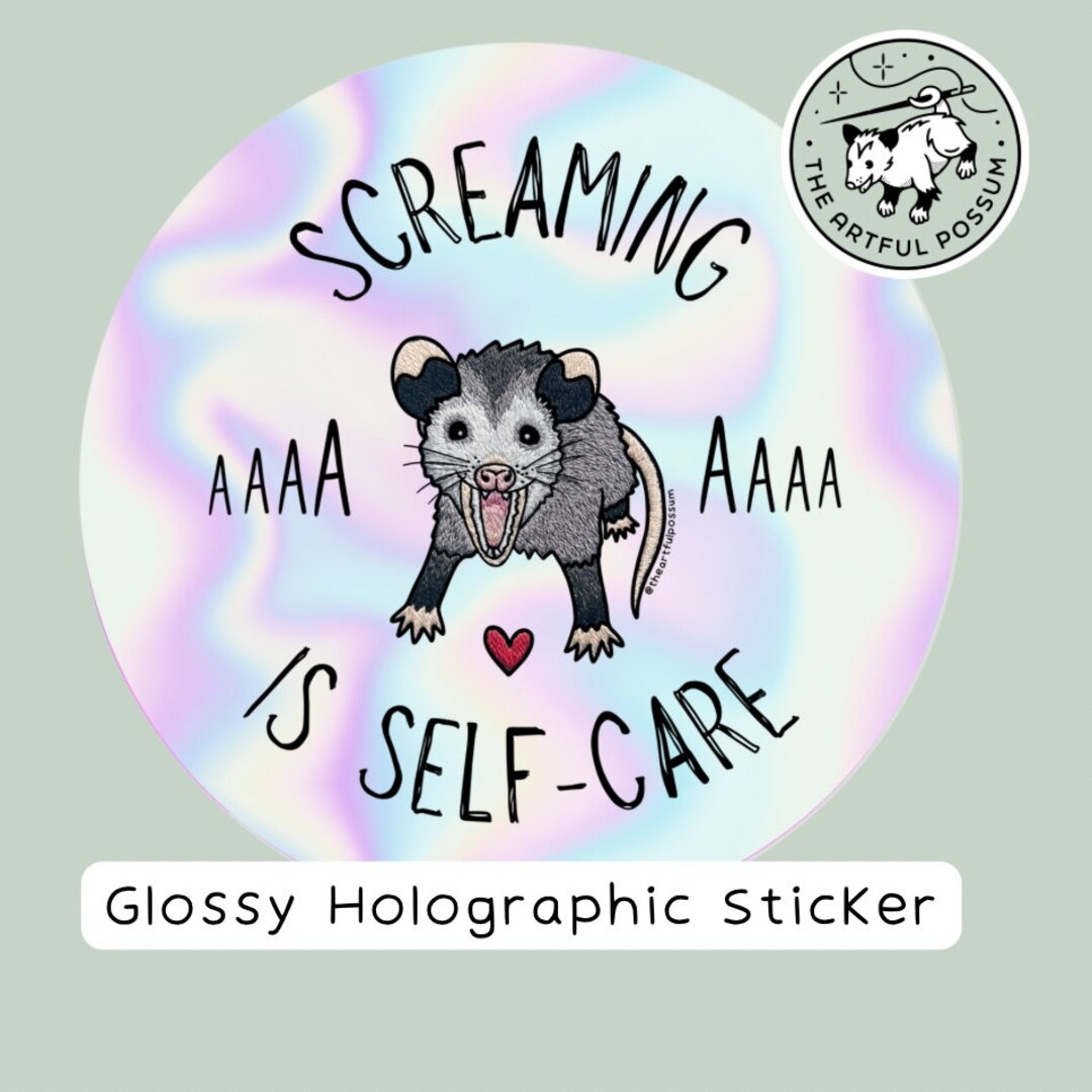 Screaming is Self-care Opossum Glossy Holographic Vinyl Sticker Cute ...