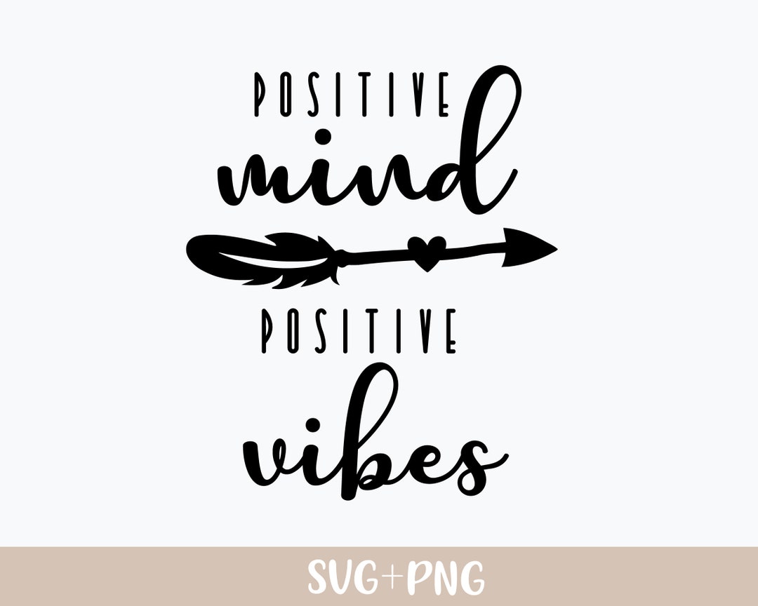 Positive Mind Positive Vibes Svg Inpirational Svg Positive - Etsy