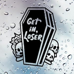 GET IN, LOSER | Permanent Vinyl Window/bumper Sticker | Spooky Creepy ...