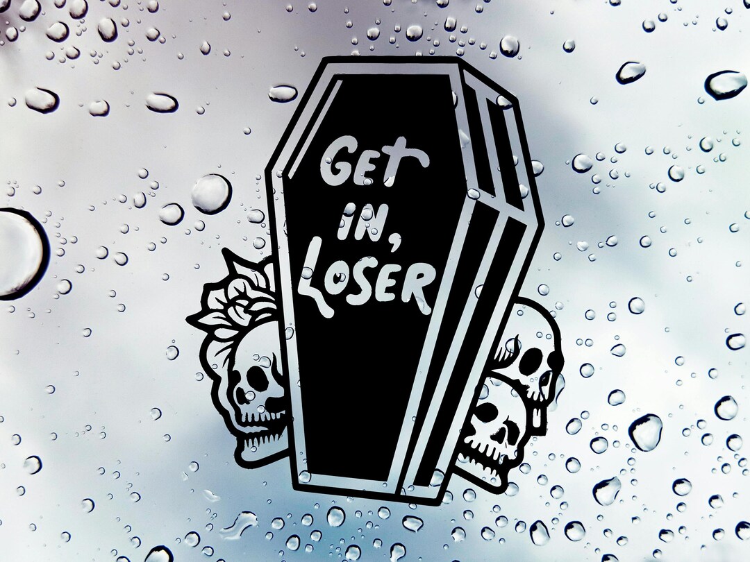 GET IN, LOSER | Permanent Vinyl Window/bumper Sticker | Spooky Creepy ...