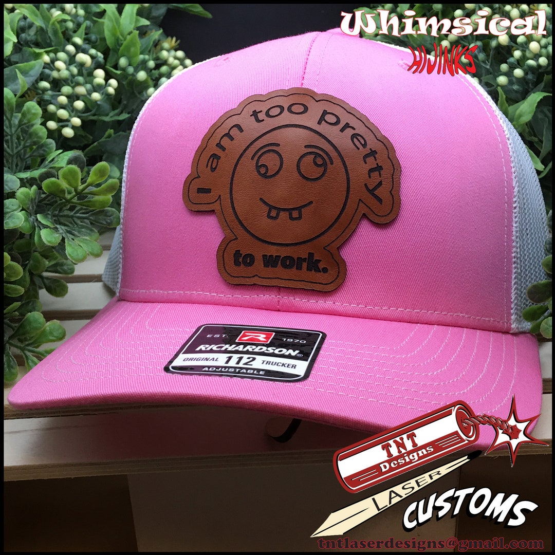 Leather Laser Engraved Patch: I Am Too Pretty to Work on Hot Pink/white ...