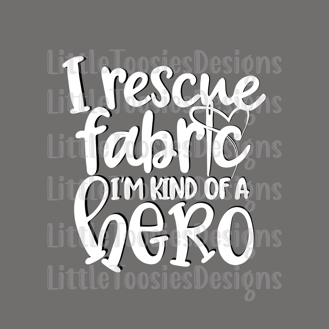 I Rescue Fabric I'm Kind of A Hero Png, Quilting Png, Sewing Png, Funny ...