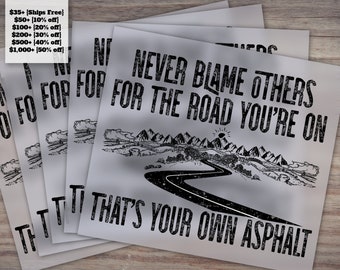Never Blame Other for the Road You're on That is Your Own Asphalt Ready ...