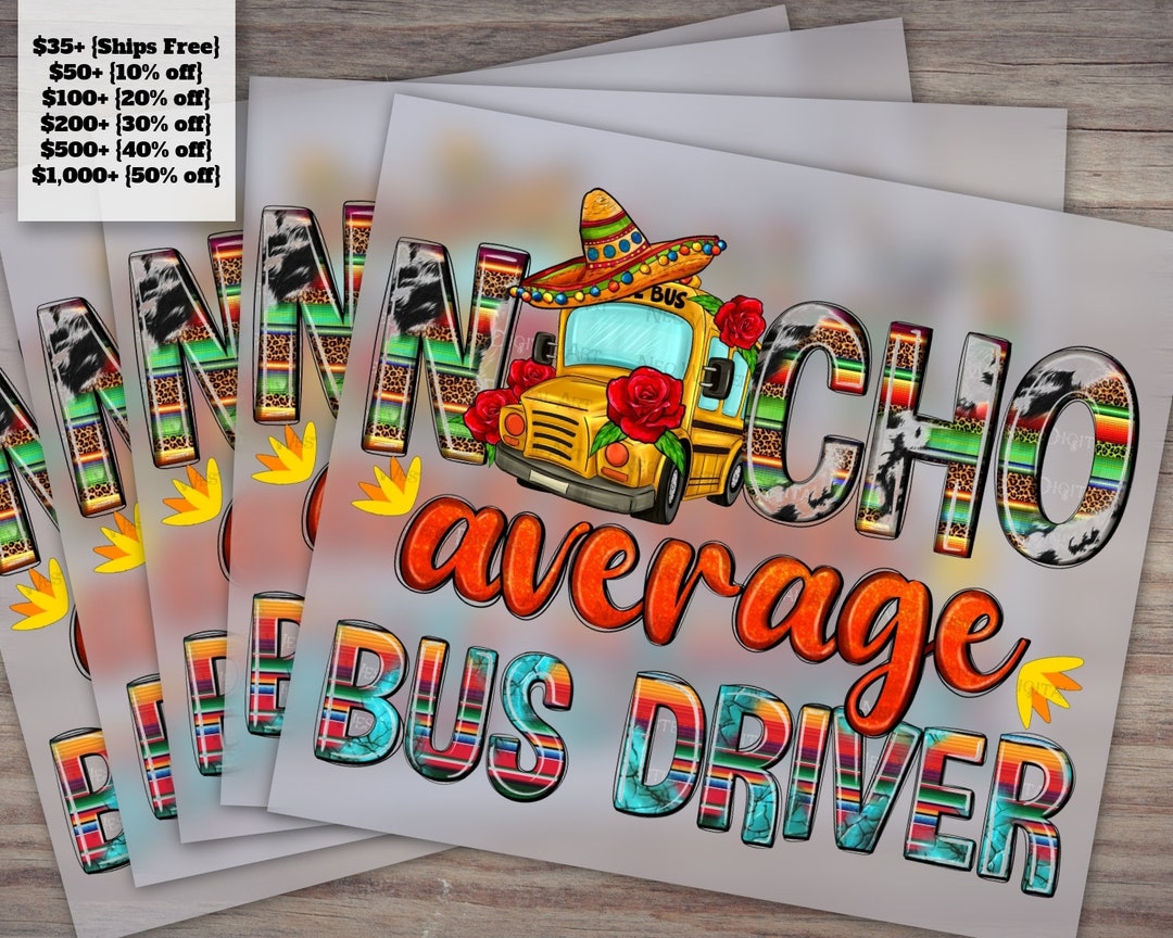 Back to School Nacho Average Bus Driver Design Ready to Press Heat ...