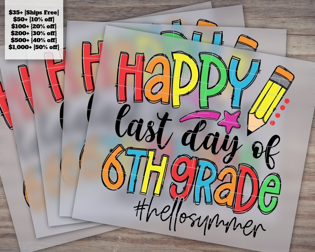 Happy Last Day of 6th Grade, Sixth Grade Graduation Shirt, Teacher Gift ...