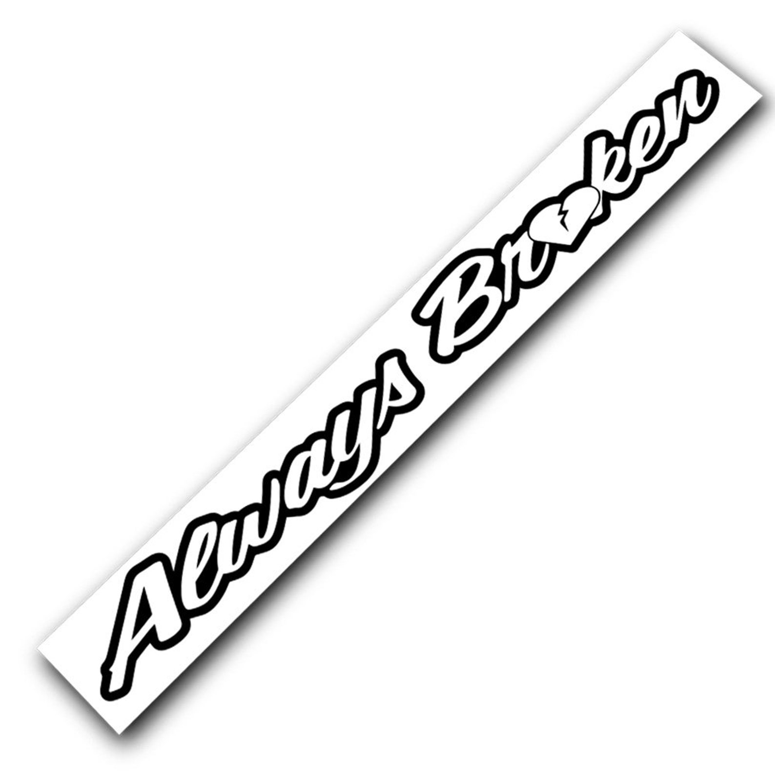 Always Broken Windshield Decal Car Sticker Banner JDM Vinyl - Etsy