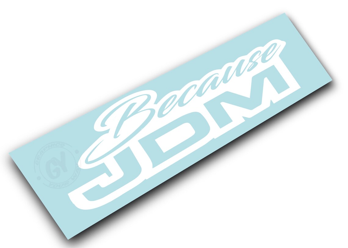 Because JDM Windshield Decal Car Sticker Banner JDM Vinyl - Etsy