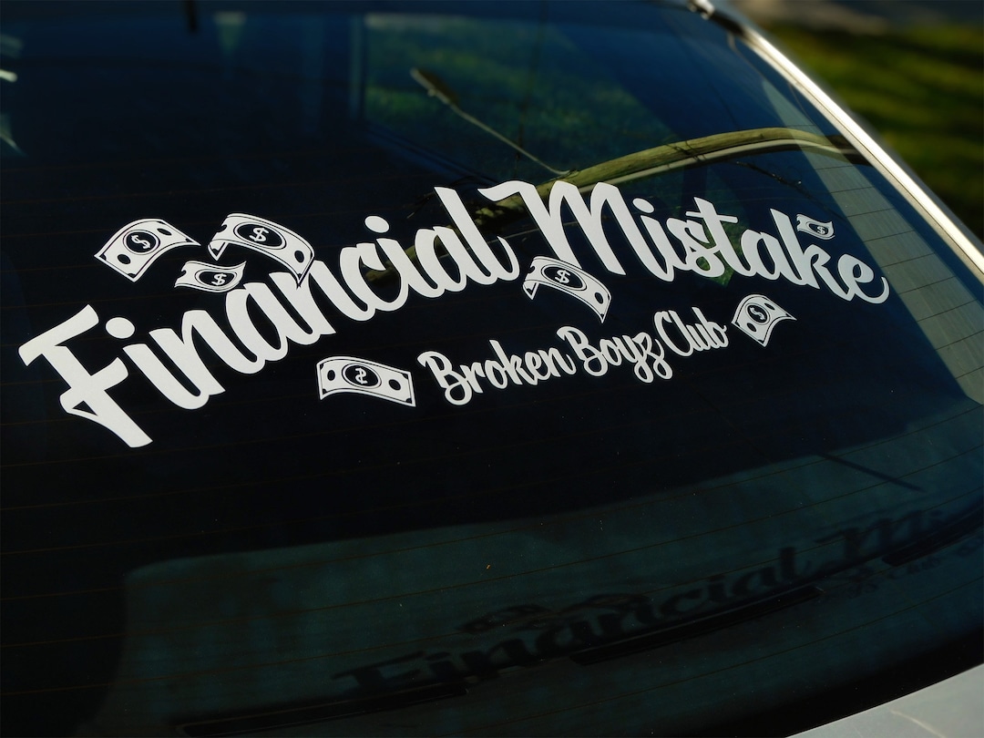 Financial Mistake V2 Windshield Rear Window Decal Car Sticker Banner ...