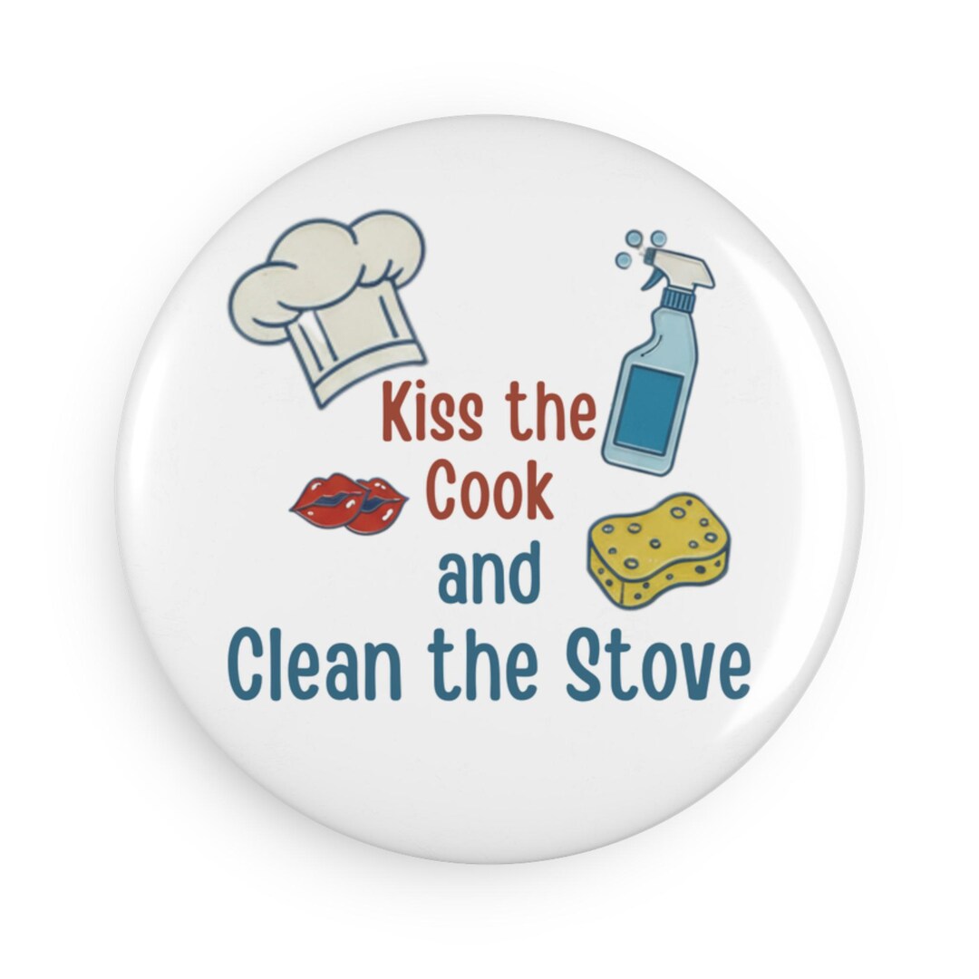 Kiss the Cook and Clean the Stove Button Magnet | Round Kitchen Magnet ...