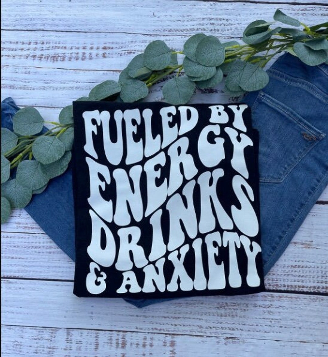 NEW Fueled by Energy Drinks & Anxiety Comfort Colors Tee Short Sleeve ...