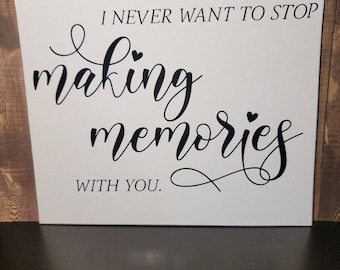 I Never Want to Stop Making Memories With You - Etsy