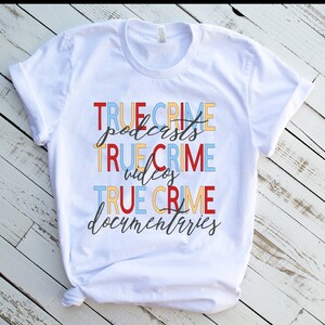 True Crime T-shirt True Crime Podcasts T-shirt True Crime Videos T ...