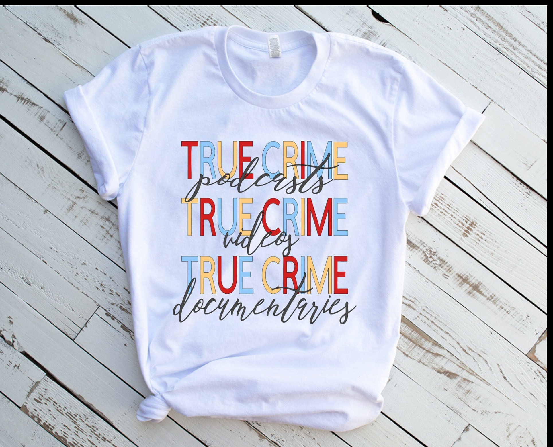 True Crime T-shirt True Crime Podcasts T-shirt True Crime Videos T ...