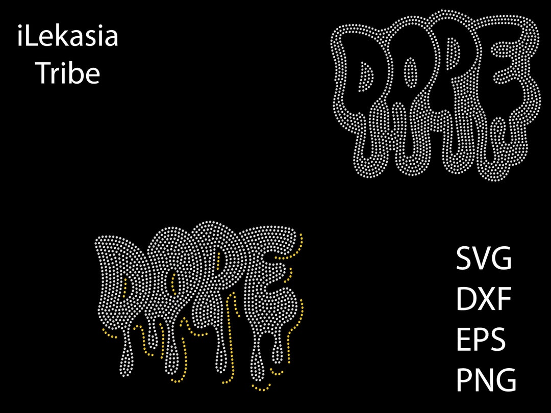 Dope With Drips Rhinestone Template SVG | DXF | EPS | Cricut ...