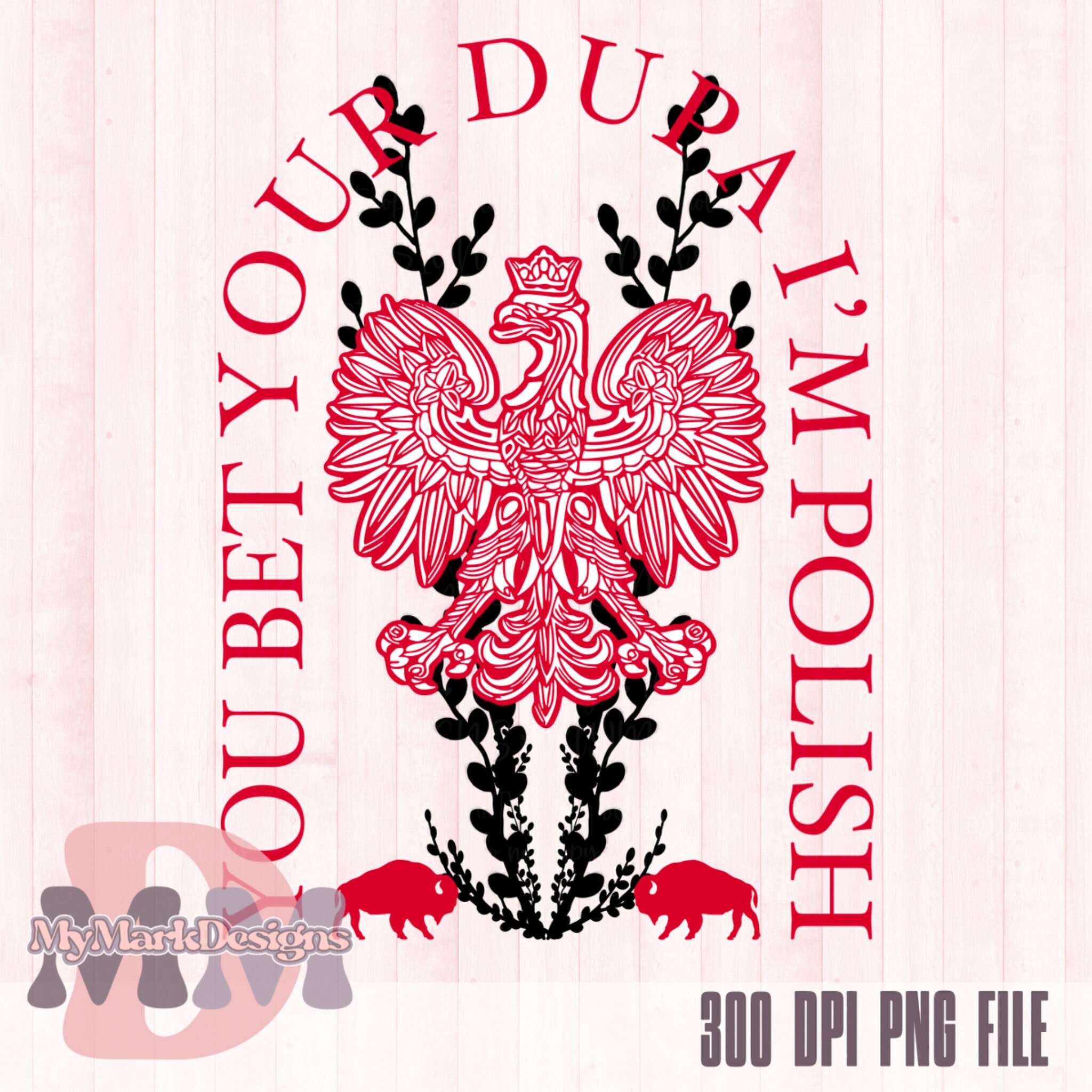 Polish Eagle PNG | Bet Your Dupa I'm Polish | Dyngus Day Buffalo ...