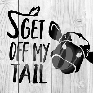 Get off of My Tail Svg - Etsy Australia
