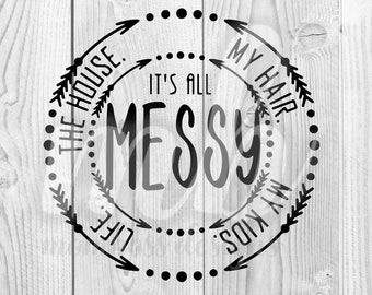 It's All Messy Svg,png,and JPEG File - Etsy