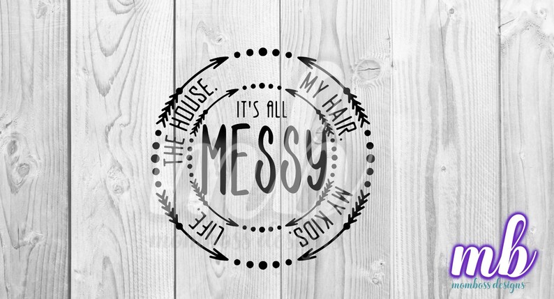 It's All Messy - PNG - SVG - Etsy