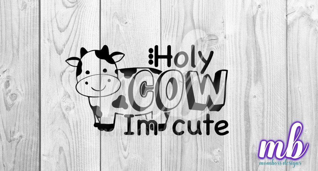 Holy Cow I'm Cute - Digital - PNG - SVG - Etsy