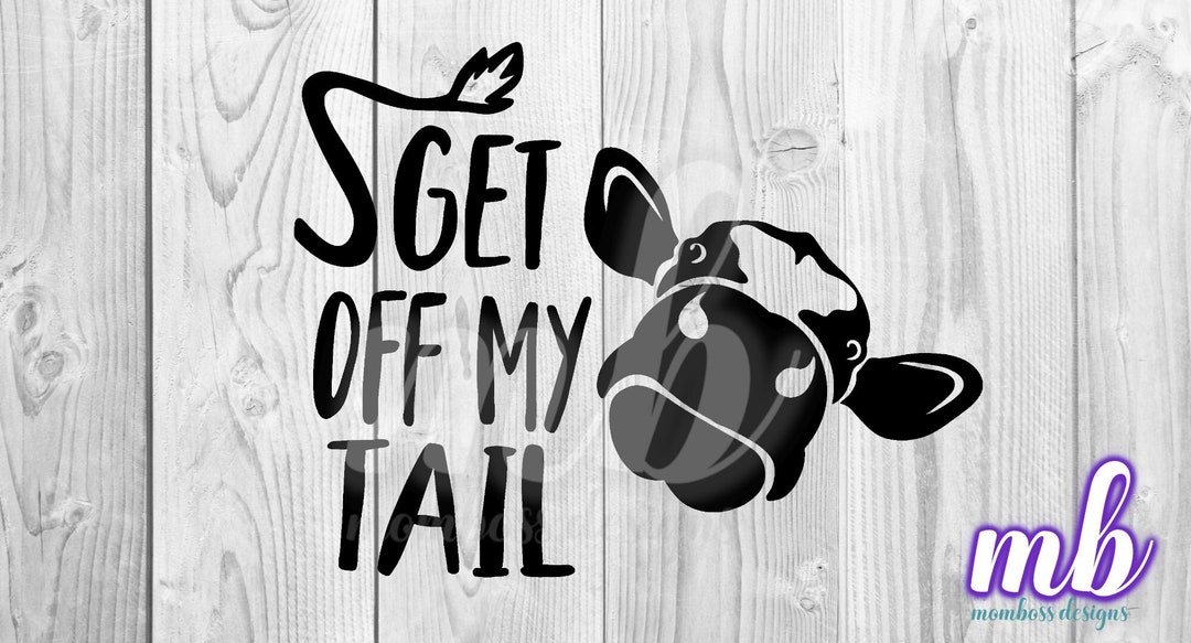 Get off My Tail - PNG - SVG - DIGITAL - Etsy