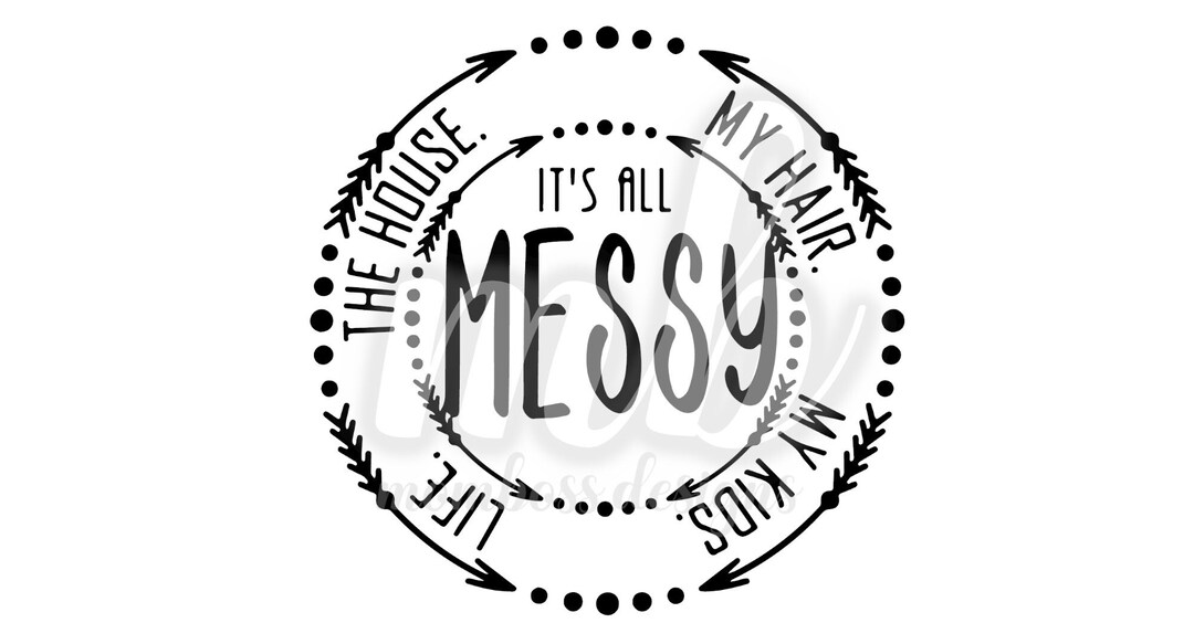 It's All Messy PNG SVG - Etsy