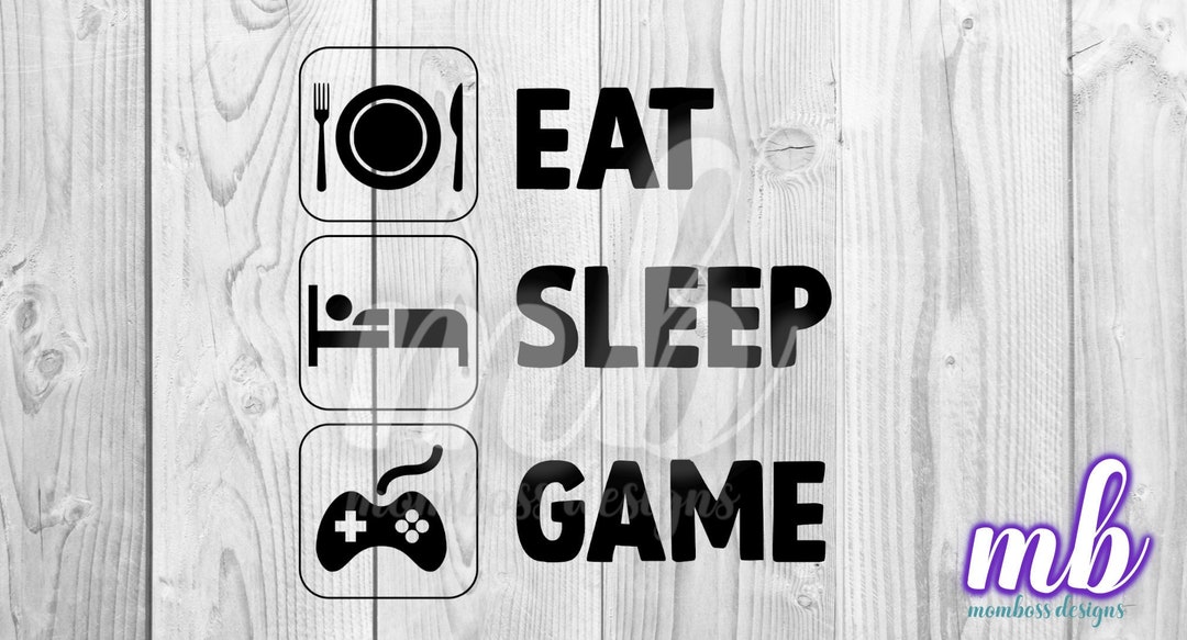 Eat, Sleep, Game - PNG - SVG - Etsy