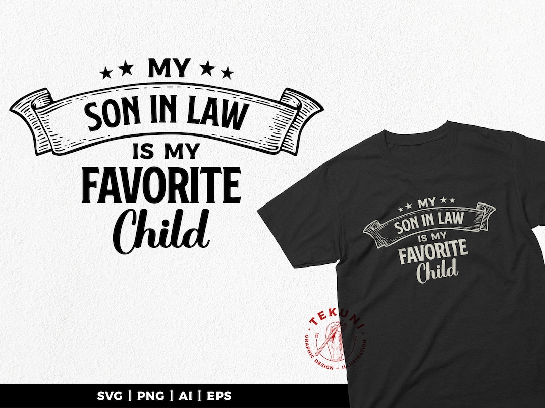 My Son in Law is My Favorite Child, SVG, PNG, Instant Download - Etsy