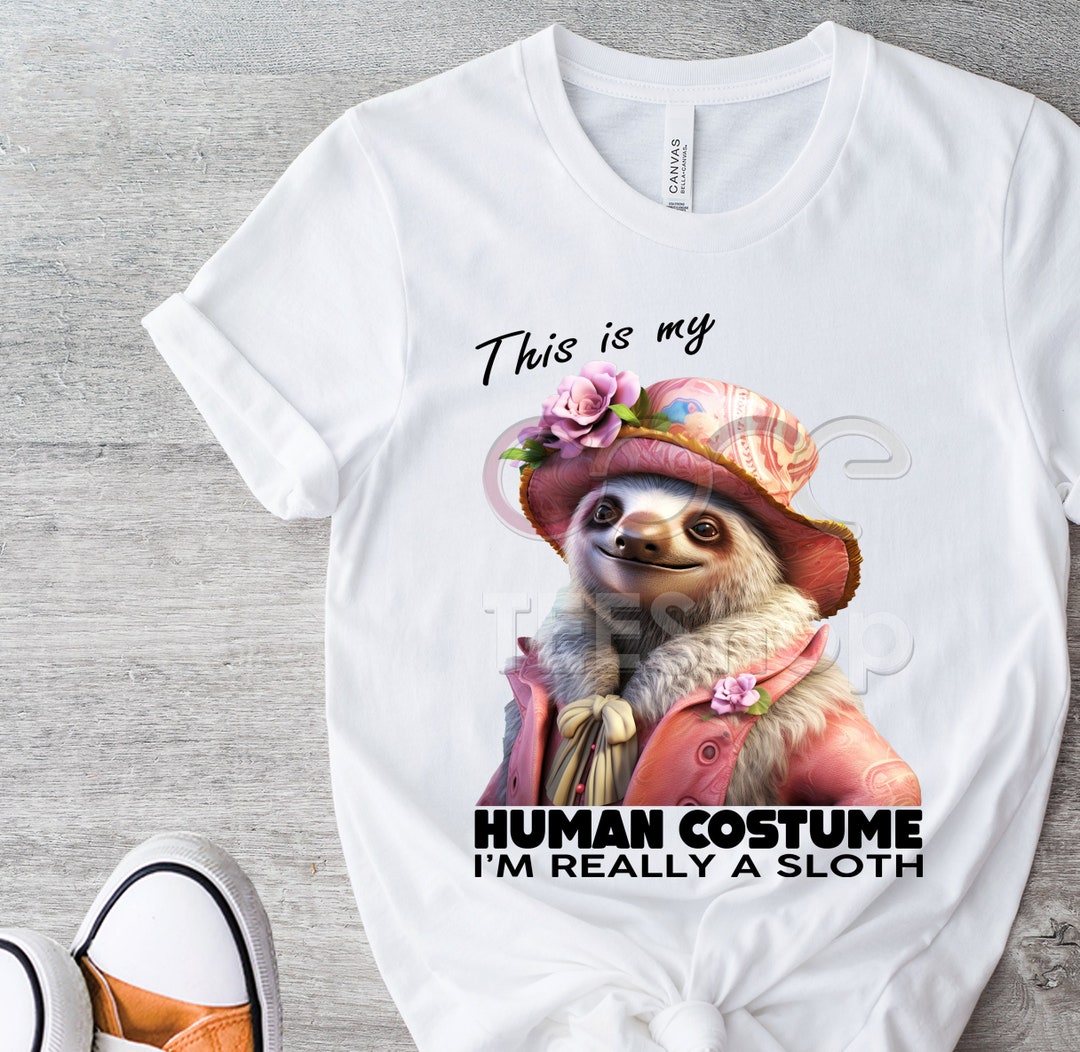Sloth Sublimation Sloth Png This is Human Costume I'm - Etsy