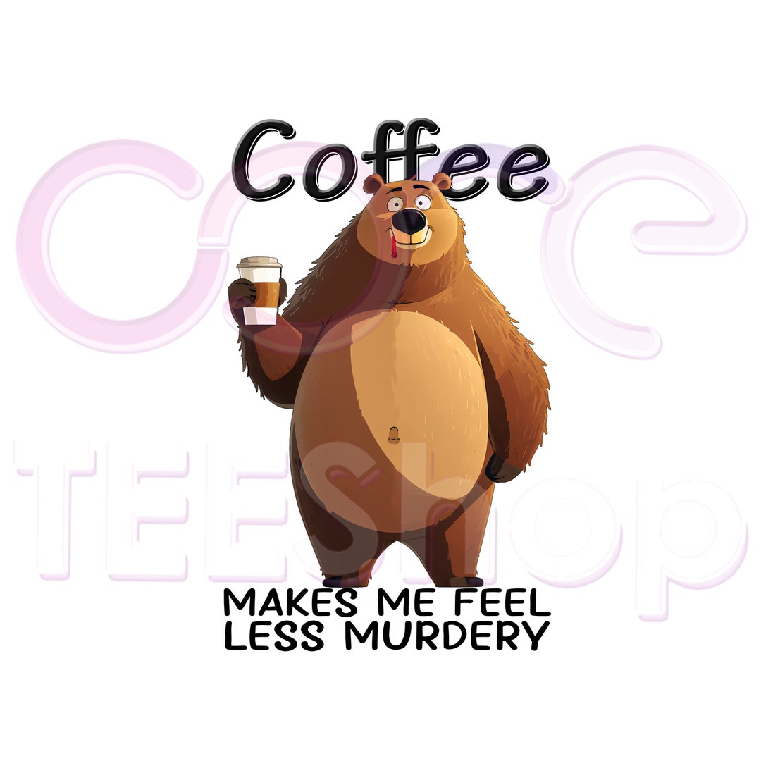 Grizzly Bear Png, Bear Sublimation, Bear Drinking Coffee Shirt Design ...