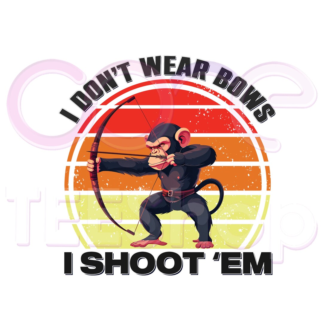 Bigfoot Png - Monkey Archer Shirt Png- Bigfoot Archer Png - I Don't ...