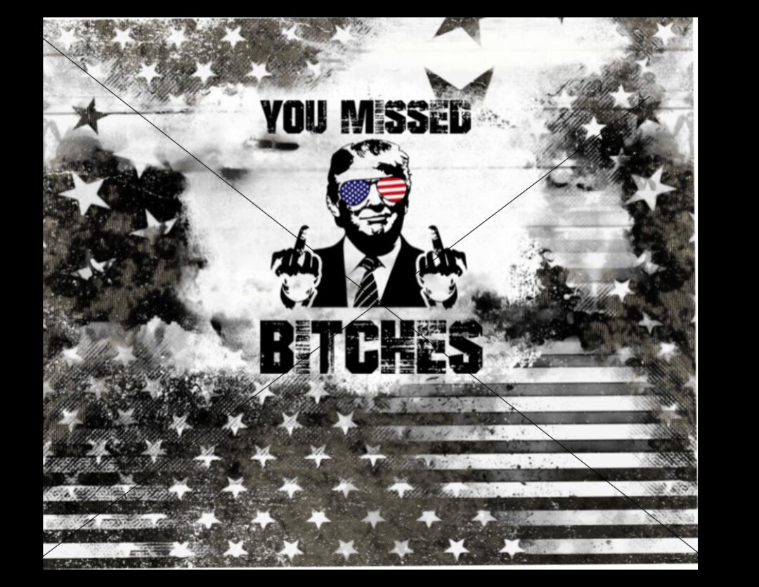 Trump Flag You Missed B----- PNG - Tumbler Design / Wrap - Digital ...