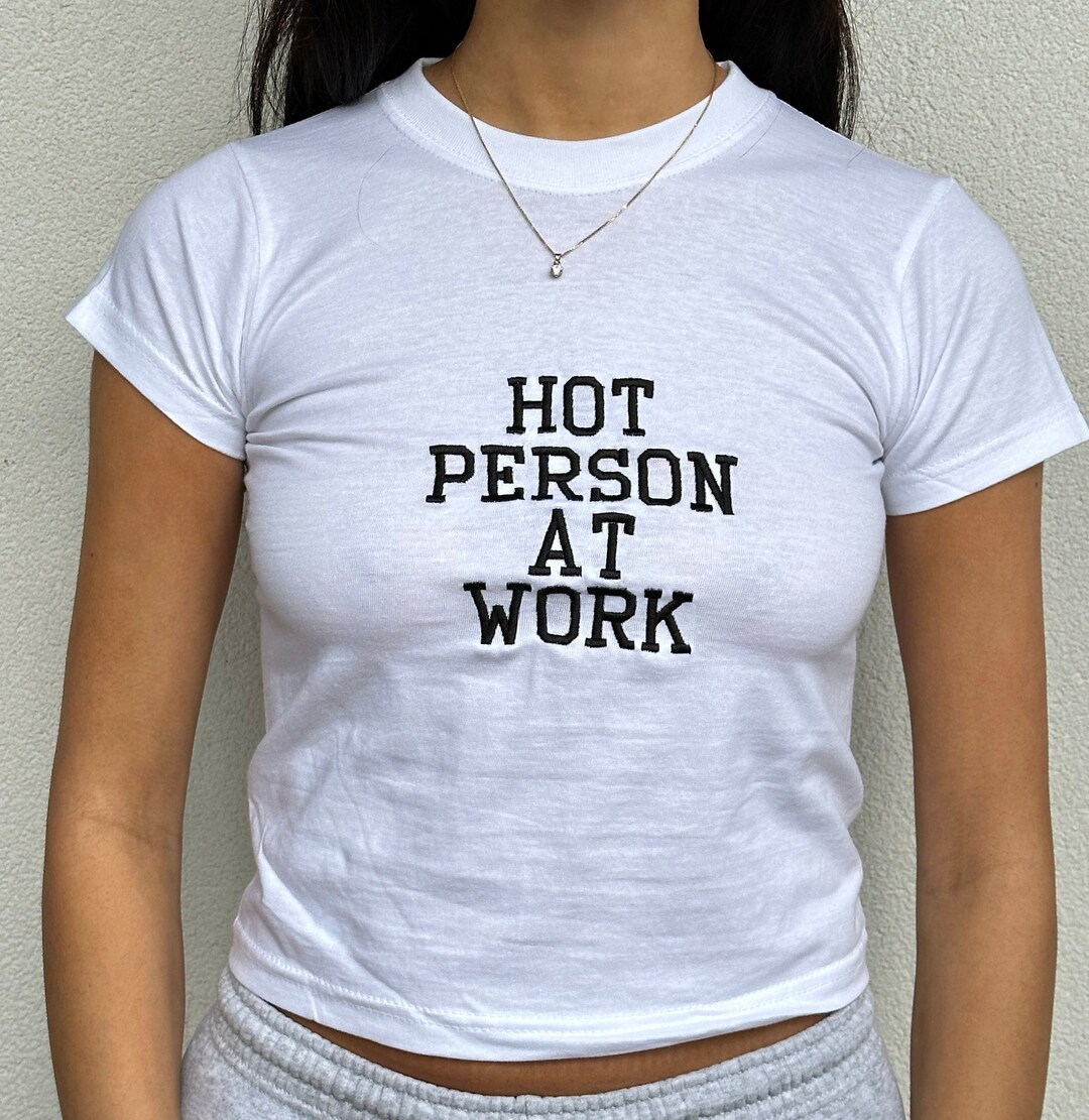 Hot Person at Work Baby Tee Tshirt Embroidered Y2k Style Baby Tee Gift ...