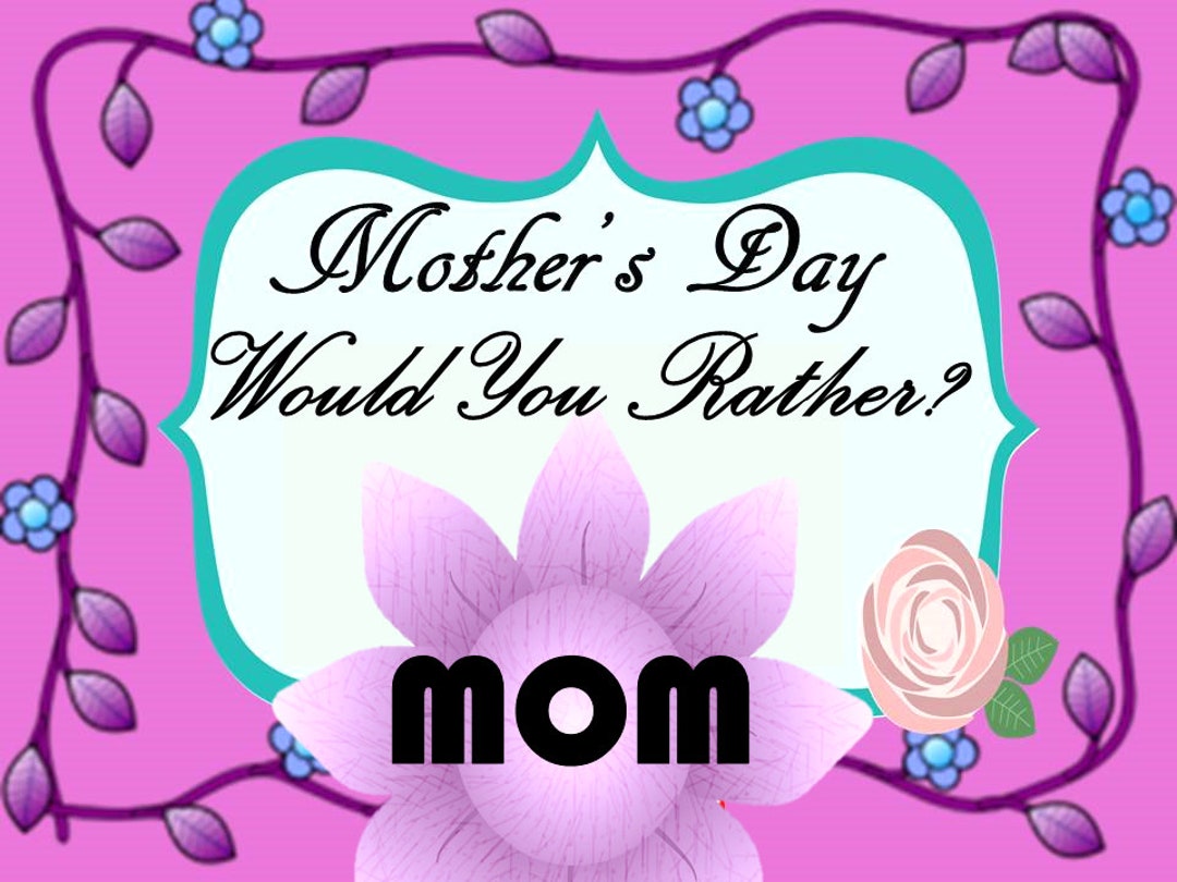 Instant Download/printable Mothers Day Card Would You Rather - Etsy