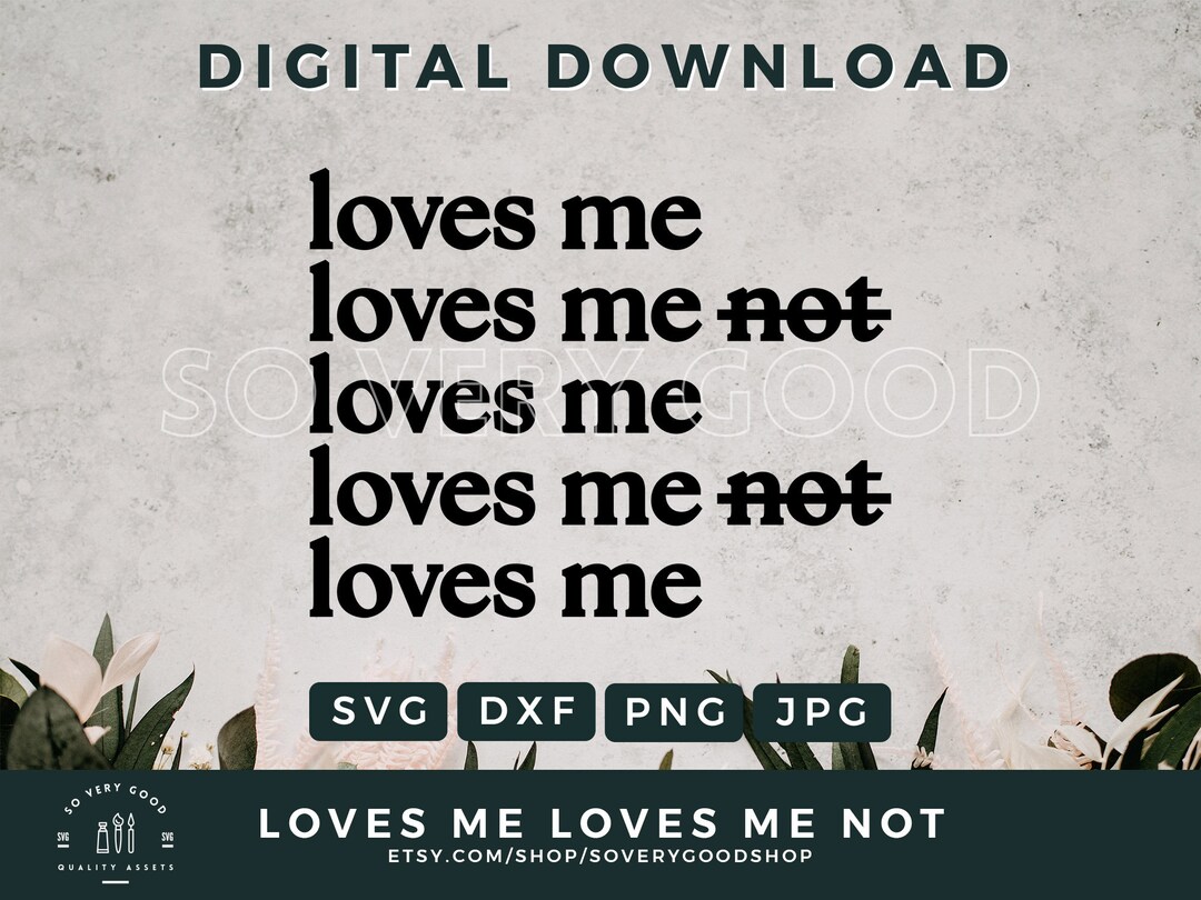 Loves Me Loves Me Not · SVG DXF PNG Jpg · Digital Download - Etsy