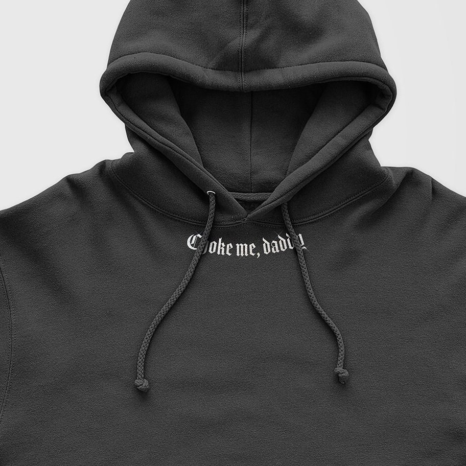 Choke Me Daddy Hoodie Etsy