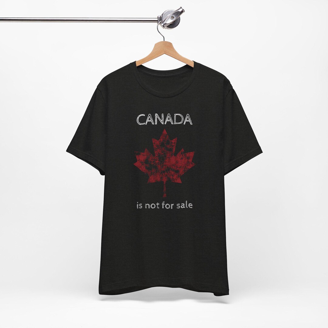 Canada is Not for Sale Shirt Canadian Maple Leaf T-shirt Canadian T ...