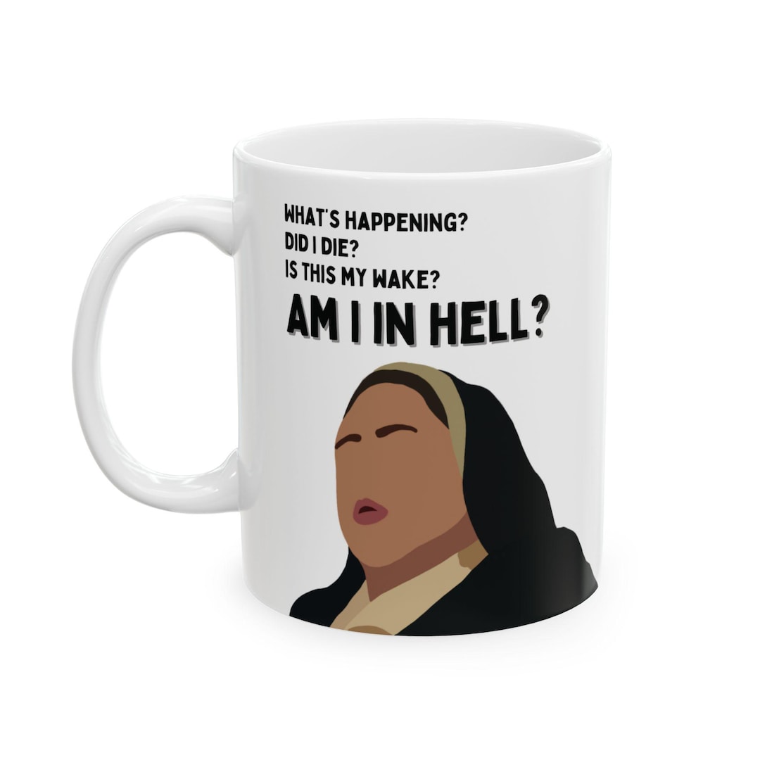Sister Michael Derry Girls Am I in Hell? White Mug - Now Available in 2 ...
