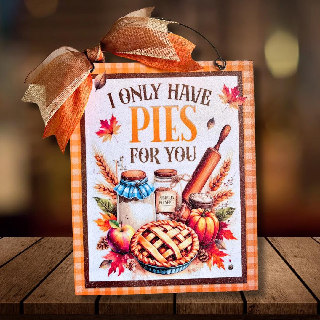 I Only Have Pies for You Fall Sign. 8x10 or 11x14 Size Options. - Etsy