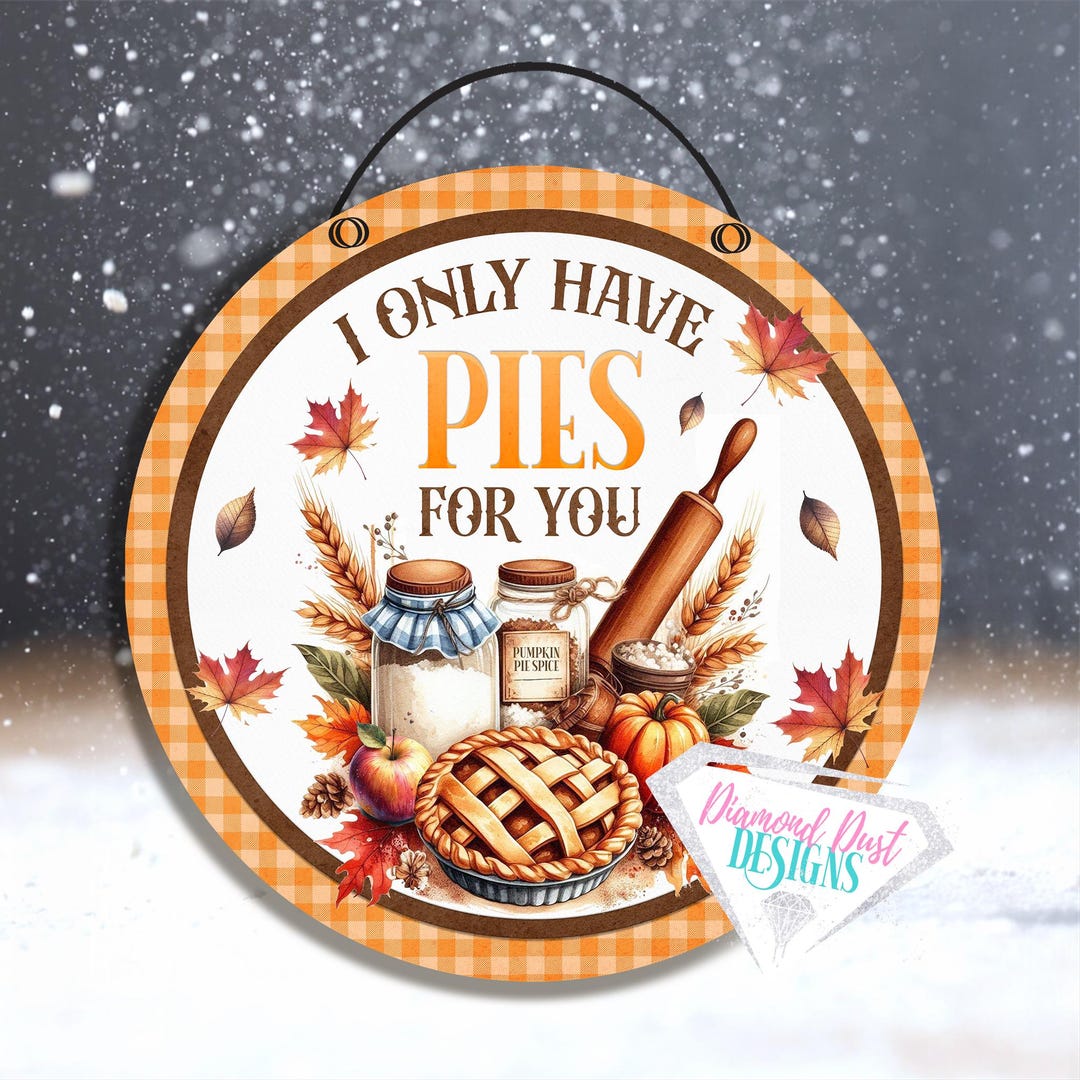 I Only Have Pies for You Round Sign. Fall Wreath Sign. Fall Baking ...