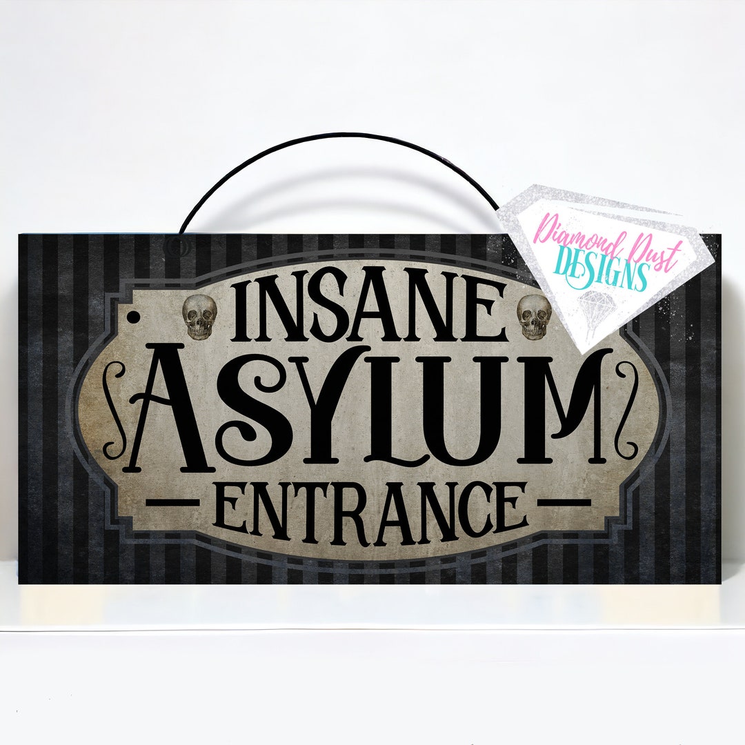 Insane Asylum Entrance Sign. Wood or Metal Option. - Etsy
