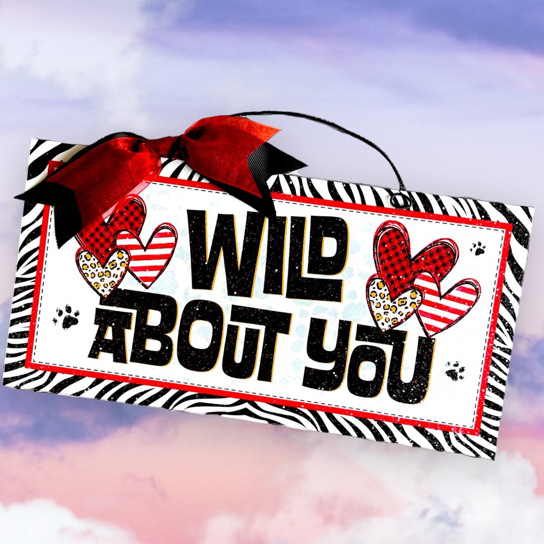 Wild About You Valentine Sign. Wood or Metal Option. - Etsy