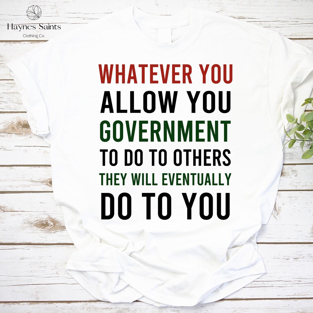 Political Statement Vintage T-shirt – “whatever You Allow Government ...