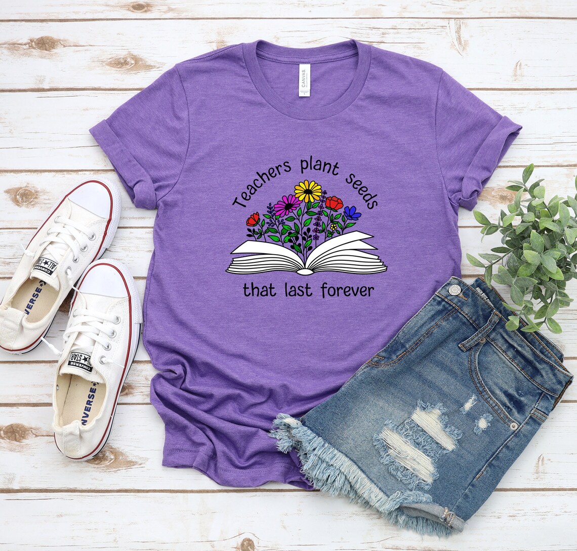 Teacher Shirts, Teacher Plant Seeds That Grow Forever Shirt, Teacher ...