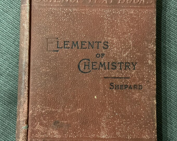 Vintage the Elements of Chemistry Science Textbook, 1894 Organic ...